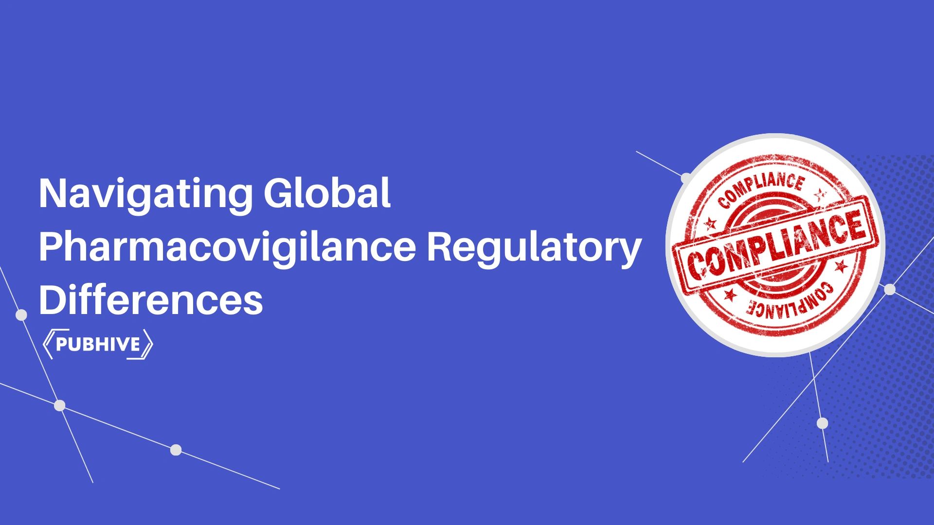 Navigating Global Pharmacovigilance Regulatory Differences